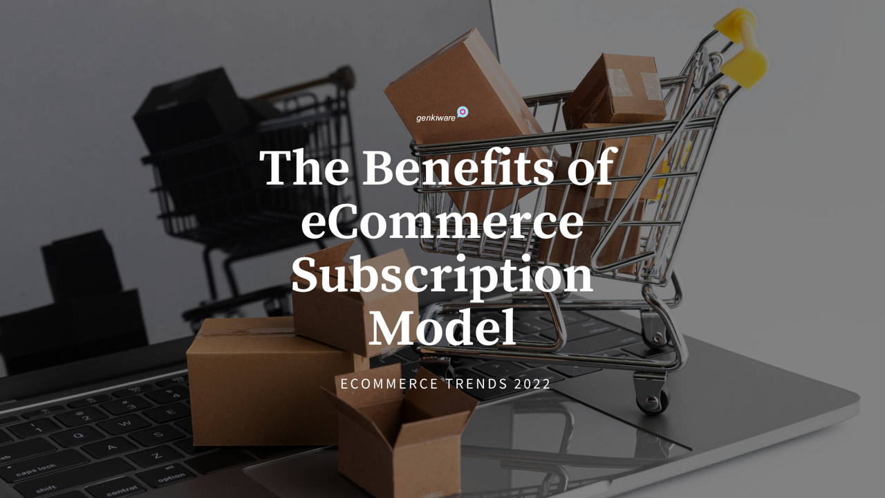 The Benefits of eCommerce Subscription Model | Article – HSBC Business Go