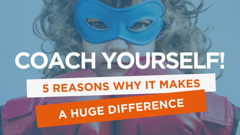 5 Reasons Why Deciding To Coach Yourself Makes A Huge Difference ...