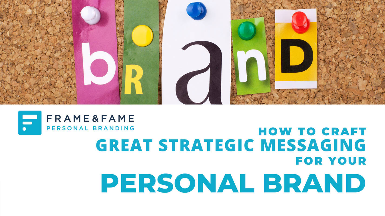 How to craft great Strategic Messaging for your Personal Brand ...