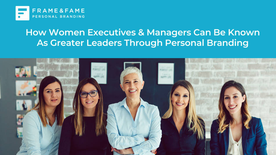How Women Executives Can Be Known As Greater Leaders Through Personal ...