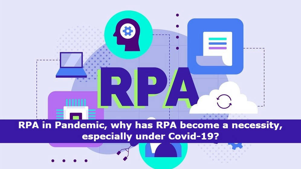 RPA in Pandemic, why has RPA become a necessity, especially under Covid ...