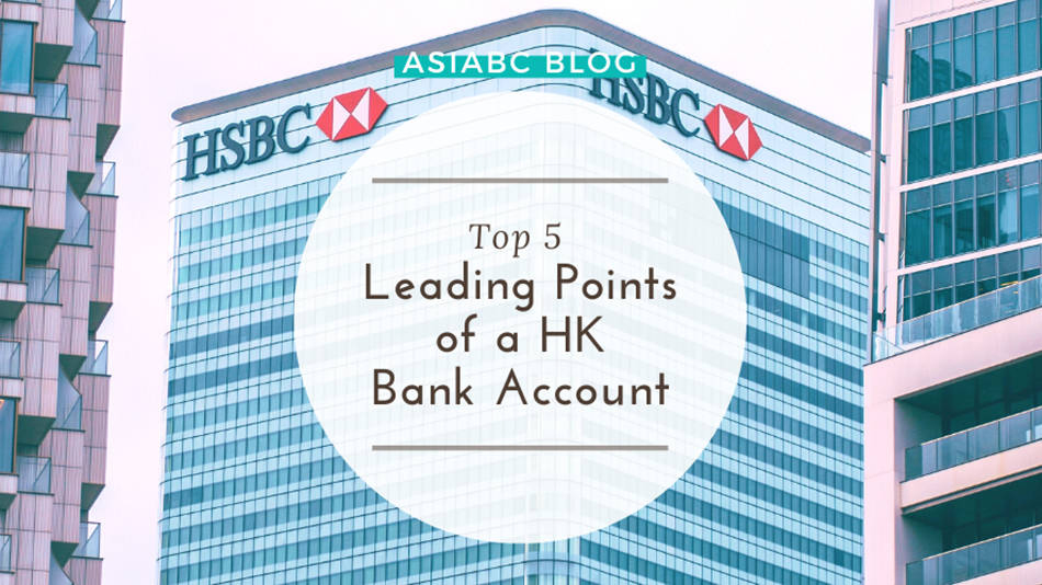 Top 5 Leading Points of a HK Bank Account | Article – HSBC Business Go