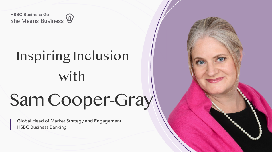 Inspiring Inclusion with Sam Cooper-Gray | Article – HSBC Business Go