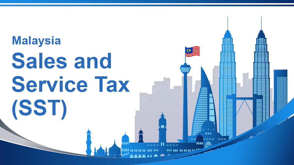 Guide to Malaysia's Sales and Service Tax (SST): Scope, Rates, and ...