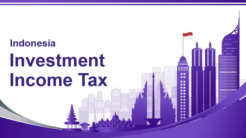 Indonesia Investment Income Tax Guide: Capital Gains, Dividends ...
