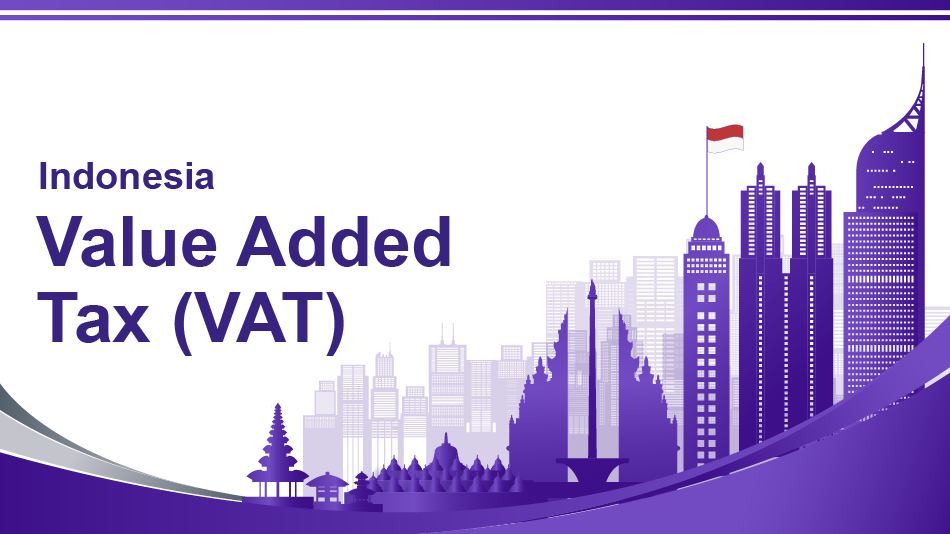 Indonesia VAT Guide: Rates, Scope, Time of Supply, and Recovery for ...