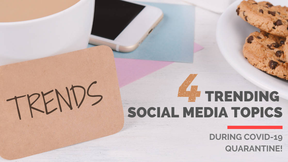 Four Trending Social Media Topics during COVID-19 Quarantine | Article ...